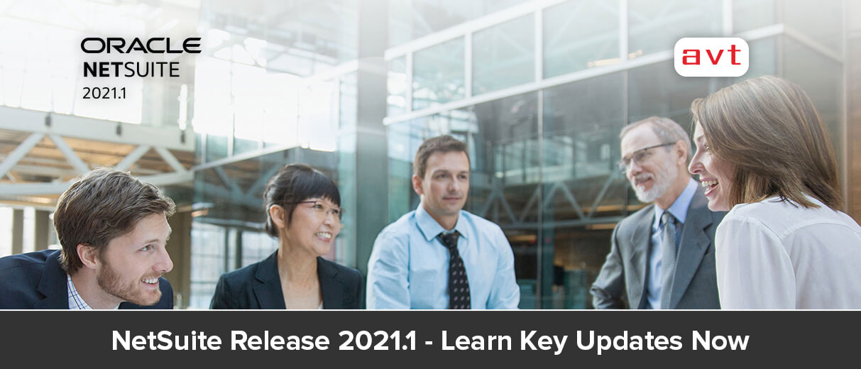 NetSuite Release 2021.1 AVT Release Preview - ERP Software Solutions