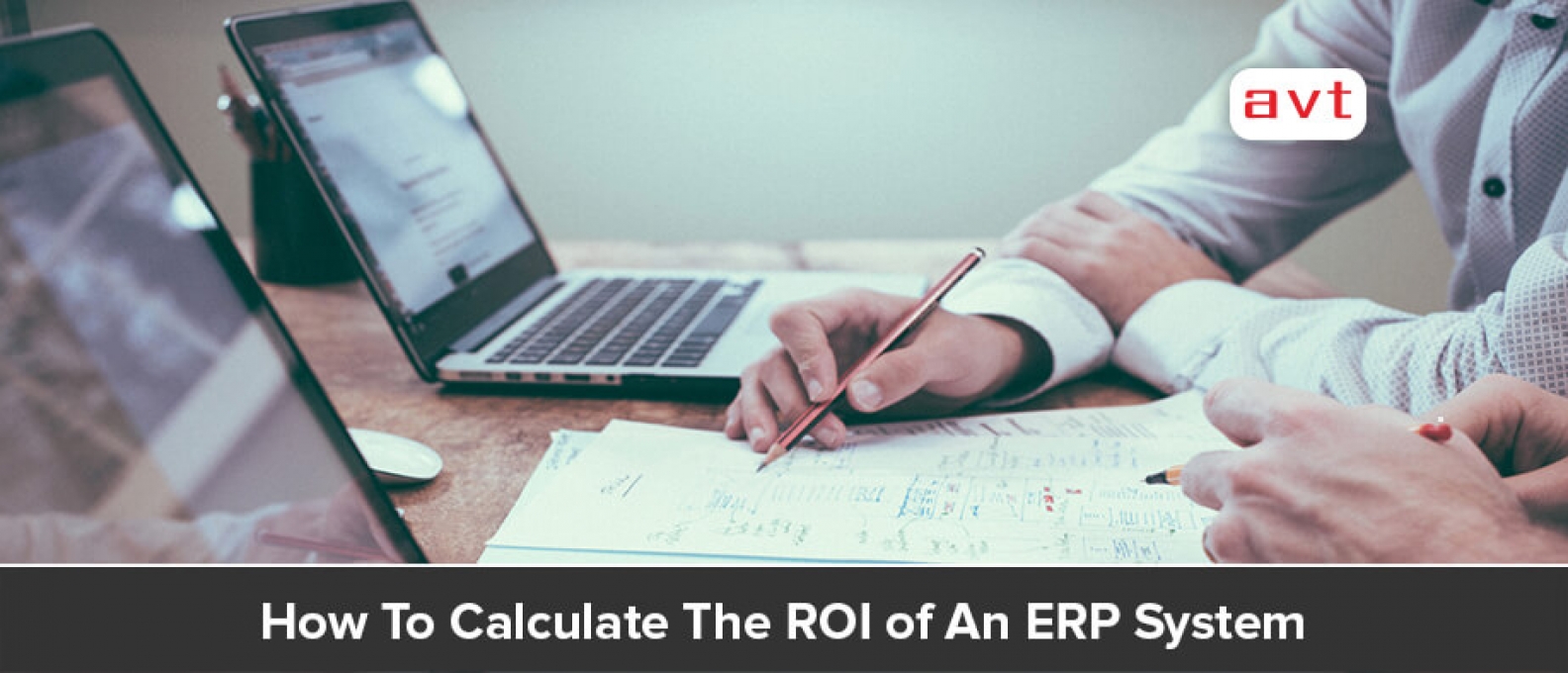 How To Calculate The ROI of An ERP System by AVT How To Calculate The ROI of An ERP System by AVT